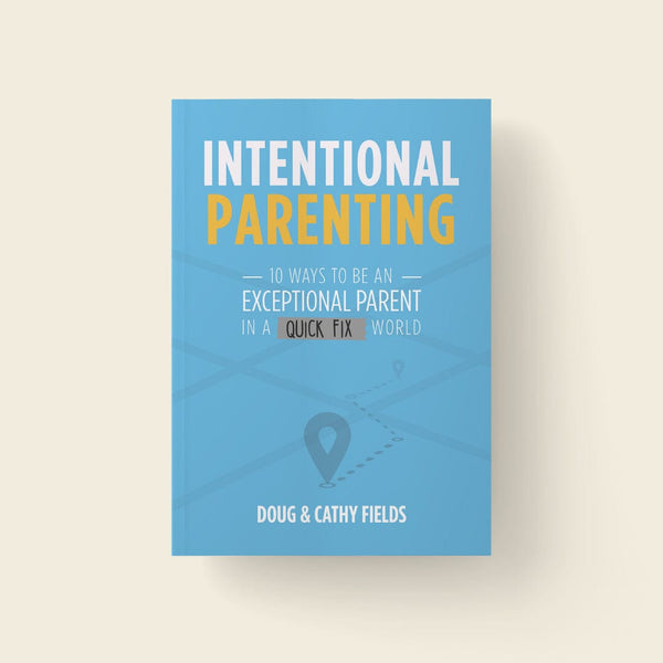 Intentional Parenting: 10 Ways To Be An Exceptional Parent In A Quick ...